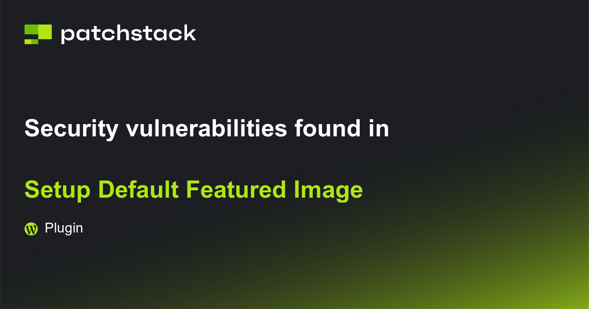 Setup Default Featured Image Vulnerabilities - Patchstack